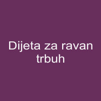 Dijeta za ravan trbuh – Nutricionizam.com